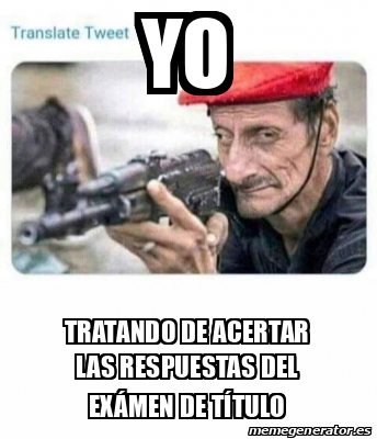Meme Personalizado - Yo Tratando de acertar las respuestas del exámen ...