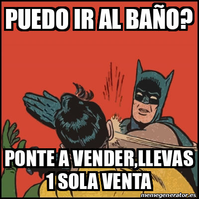 Meme Batman slaps Robin - Puedo ir al baño? Ponte a vender,llevas 1 ...