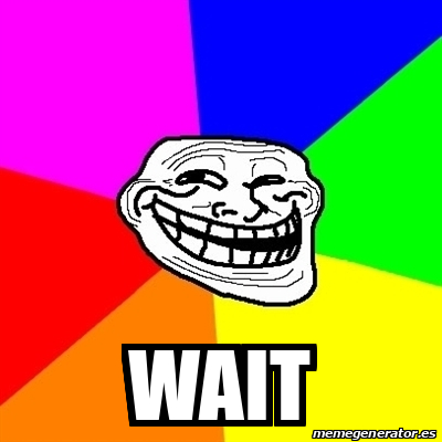 Meme Troll - Wait - 31664349