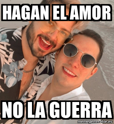Meme Personalizado - Hagan el amor No la guerra - 31664544