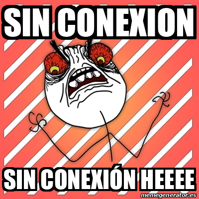 Meme I Hate - sin conexion sin conexión heeee - 31664765