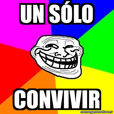 Meme Troll - Un sólo Convivir - 31666250
