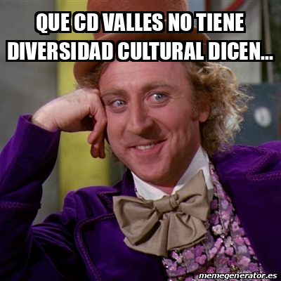 Meme Willy Wonka - que cd valles no tiene diversidad cultural dicen ...
