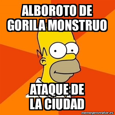 Meme Homer - alboroto de gorila monstruo ataque de la ciudad - 31668595