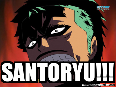 Meme Personalizado - Santoryu!!! - 31668733