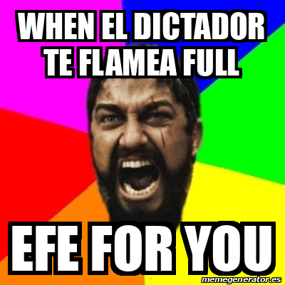 Meme Sparta - when el dictador te flamea full efe for you - 31669387