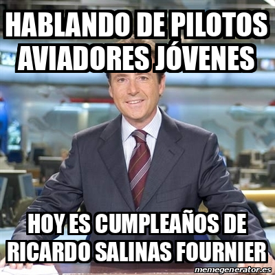 Meme Matias Prats - Hablando de pilotos aviadores jóvenes Hoy es ...