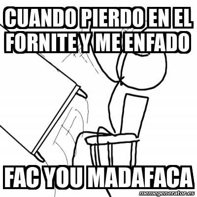 Meme Desk Flip Rage Guy - Cuando pierdo en el fornite y me enfado FAC ...