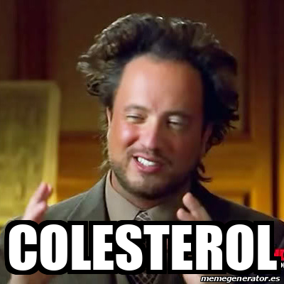 Meme Ancient Aliens - Colesterol - 31669945