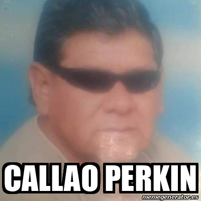 Meme Personalizado - Callao perkin - 31669963