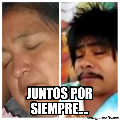 Meme Personalizado - Juntos por siempre.... - 31670818