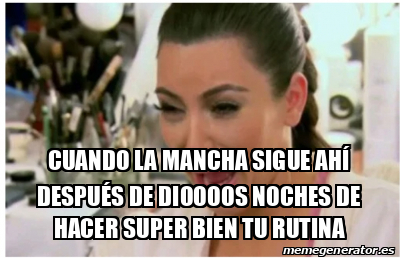 Meme Personalizado - Cuando la mancha sigue ahí después de dioooos ...