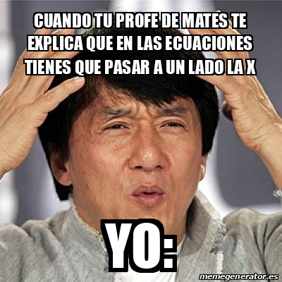 Meme Jackie Chan - CUANDO TU PROFE DE MATES TE EXPLICA QUE EN LAS ...