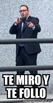 Meme Personalizado - Te miro y te follo - 31671398