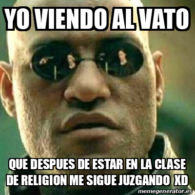 Meme What If I Told You - yo viendo al vato que despues de estar en la ...