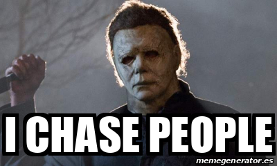 Meme Personalizado - i chase people - 31671643