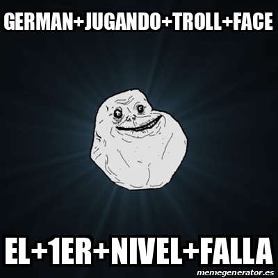 Meme Forever Alone - German+jugando+troll+face El+1er+nivel+falla ...