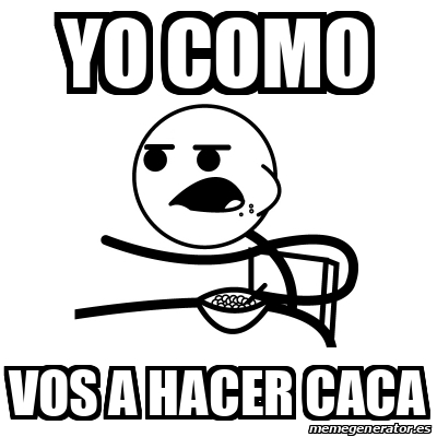 Meme Cereal Guy - yo como vos a hacer caca - 31673325