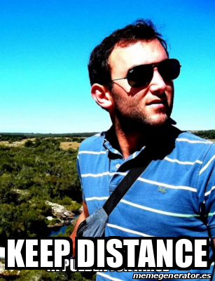 Meme Personalizado - Keep distance - 31673685