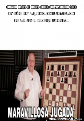 Meme Personalizado - Cuando haces le haces creer que se marco solo el ...