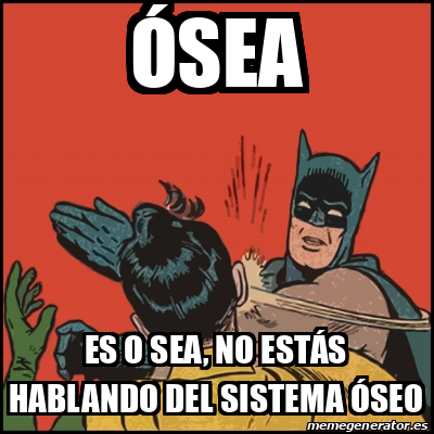 Meme Batman slaps Robin - ósea es o sea, no estás hablando del sistema ...