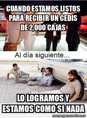 Meme Personalizado - Cuando estamos listos para recibir un cedis de ...