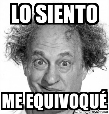 Meme Personalizado - Lo siento Me equivoqué - 31676459