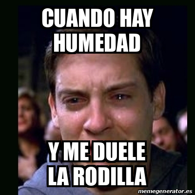 Meme crying peter parker - Cuando hay humedad Y me duele la rodilla ...