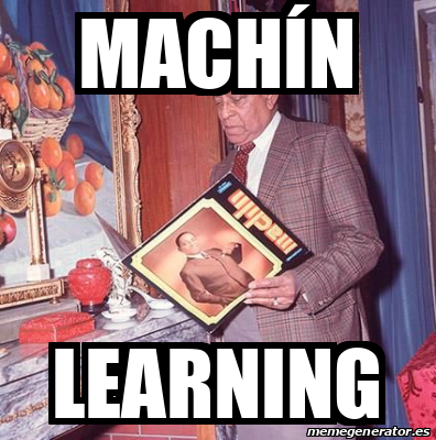 Meme Personalizado - MACHÍN LEARNING - 31679601