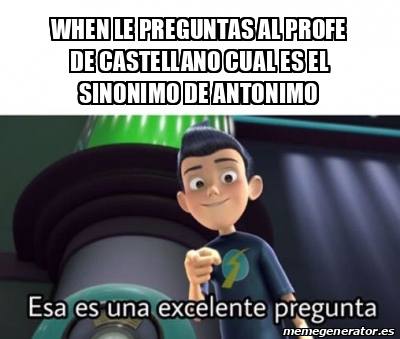 Meme Personalizado - when le preguntas al profe de castellano cual es ...