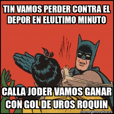 Meme Batman slaps Robin - Tin vamos perder contra el Depor en elultimo ...