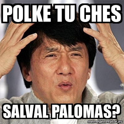 Meme Jackie Chan - Polke tu ches Salval palomas? - 31681019