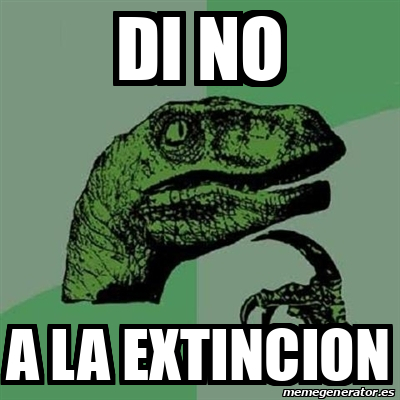 Meme Filosoraptor - Di no A la extincion - 31681128
