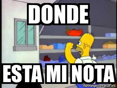 Meme Personalizado - Donde Esta Mi Nota - 31681150