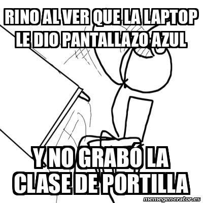 Meme Desk Flip Rage Guy - Rino al ver que la laptop le dio pantallazo ...