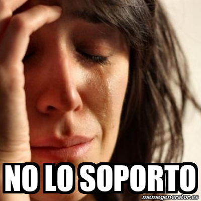 Meme Problems - no lo soporto - 31681683