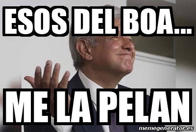 Meme Personalizado - esos del boa... me la pelan - 31681984