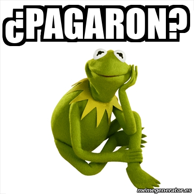 Meme Kermit the frog - ¿Pagaron? - 31682699