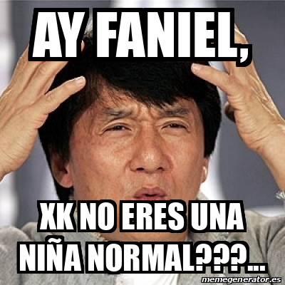 Meme Jackie Chan - Ay FANIEL, Xk no eres una niña normal???... - 31683091