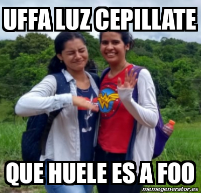 Meme Personalizado - uffa luz cepillate que huele es a foo - 31683252