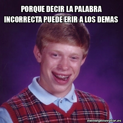 Meme Bad Luck Brian - porque decir la palabra incorrecta puede erir a ...