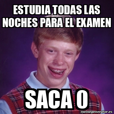 Meme Bad Luck Brian - estudia todas las noches para el examen saca 0 ...
