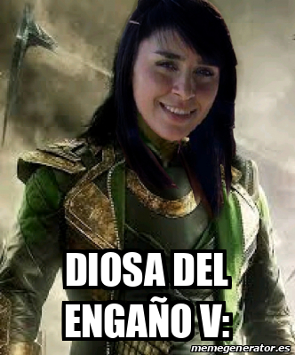 Meme Personalizado - Diosa del engaño v: - 31684186