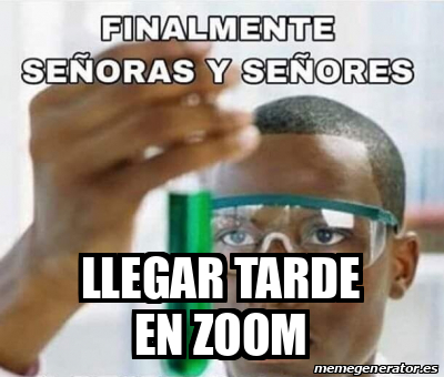 Meme Personalizado - Llegar tarde en zoom - 31684426