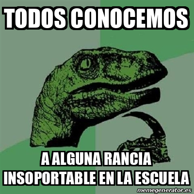 Meme Filosoraptor - Todos conocemos A alguna rancia insoportable en la ...