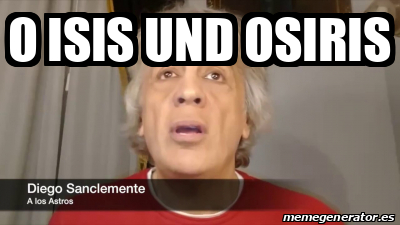 Meme Personalizado - o isis und osiris - 31684523