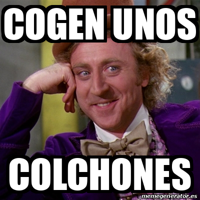 Meme Willy Wonka - cogen unos colchones - 31684836