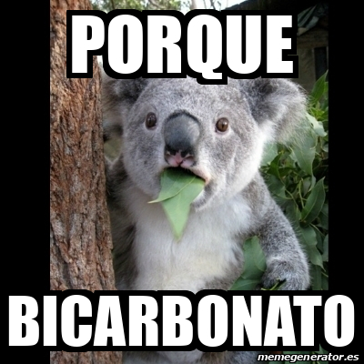Meme Koala - porque bicarbonato - 31685134