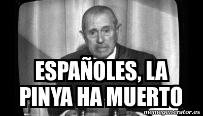 Meme Personalizado - Españoles, la pinya ha muerto - 31685303