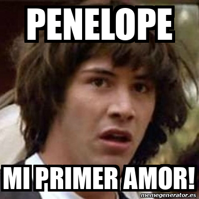 Meme Keanu Reeves - PENELOPE MI PRIMER AMOR! - 31685787